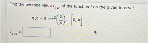 Solved Find The Average Value Fave Of The Function F On Chegg Com