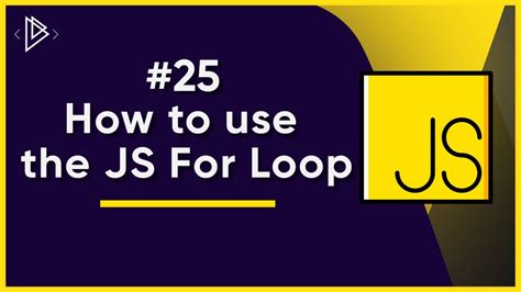 25 How To Use The JS For Loop JavaScript Full Tutorial YouTube