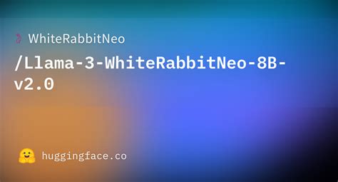 whiterabbitneo llama 3 whiterabbitneo 8b v2 0 · hugging face