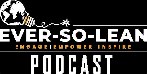 Ever So Lean Podcast Leadership And Lean Excellence