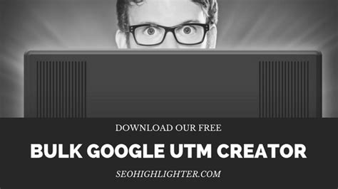 How To Create Bulk Google UTM URLs SeoHighLighter