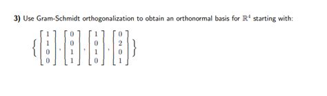Solved 3 Use Gram Schmidt Orthogonalization To Obtain An