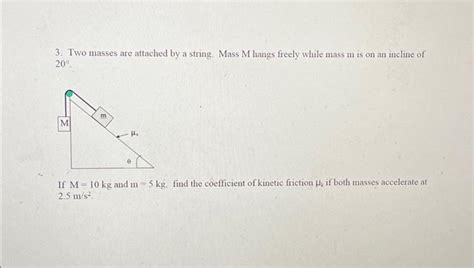 solved 3 two masses are attached by a string mass m hangs