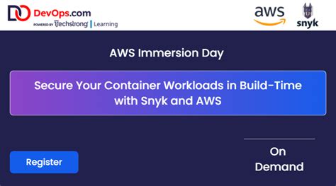 Webinar Secure Your Container Workloads In Build Time With Snyk And Aws By Techstrong Learning