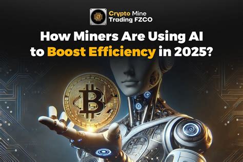 How Miners Are Using Ai To Boost Efficiency In 2025 Crypto Mine