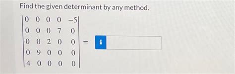 Solved Find The Given Determinant By Any Method