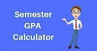 Grade Calculator Semester GPA Calculator