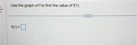 solved use the graph of f to find the value of f 1 f 1
