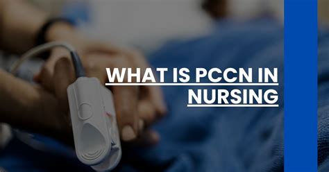 What Is PCCN In Nursing PCCN 101