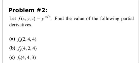 Solved Problem 2 Let F X Y Z Yx Z Find The Value Of Chegg Com