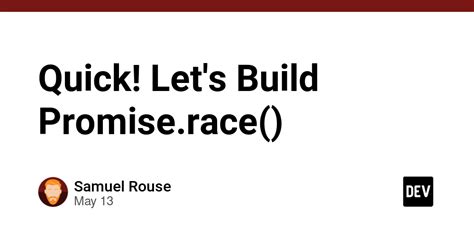 Quick Let S Build Promise Race DEV Community