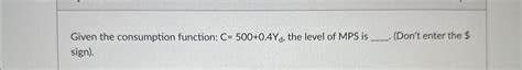 solved given the consumption function c 500 0 4yd ﻿the
