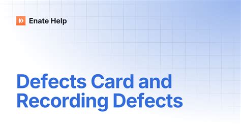 Defects Card And Recording Defects Enate Help