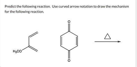 Solved Predict The Following Reaction Use Curved Arrow Notation To