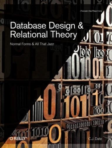 Database Design And Relational Theory Normals Forms And All That Jazz Theory Eur 55 85
