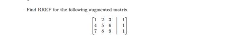 Solved Find RREF For The Following Augmented Matrix Chegg