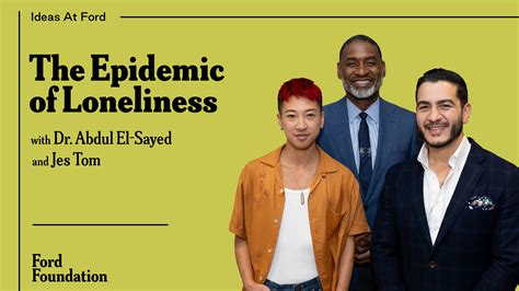 The Epidemic Of Loneliness With Dr Abdul El Sayed And Jes Tom Ford