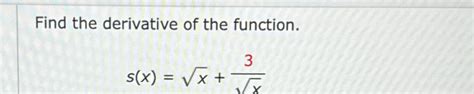 Solved Find The Derivative Of The Function S X X2 3x2