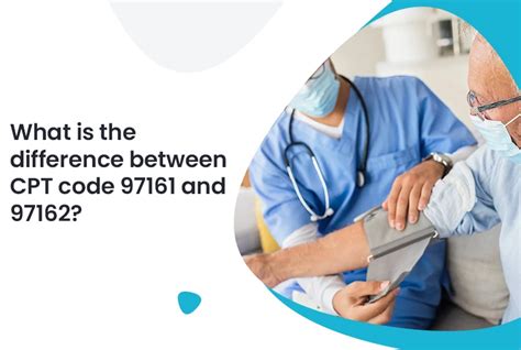 Cpt Code 97161 Vs 97162 Key Differences Explained