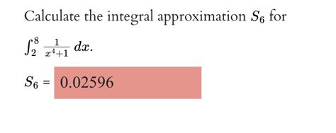 solved calculate the integral approximation s6 for