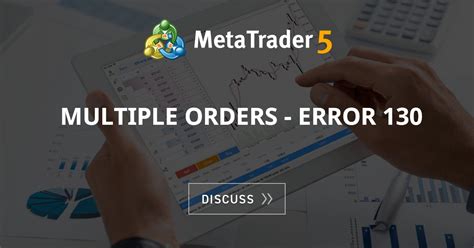 Multiple Orders Error 130 Market Hours Mql4 And Metatrader 4 Mql4 Programming Forum