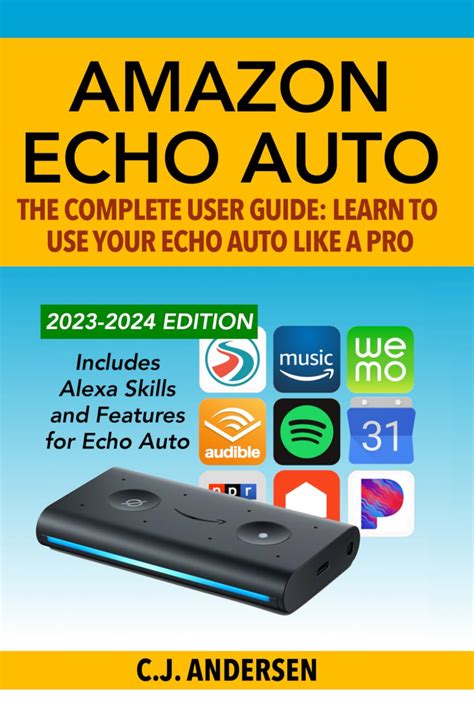 Amazon Echo Auto The Complete User Guide Learn To Use Your Echo Auto Like A Pro Alexa