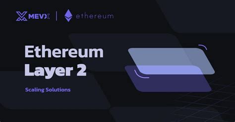 Ethereum Layer 2 Scaling Solutions Explained Platform Trading Bot Mevx