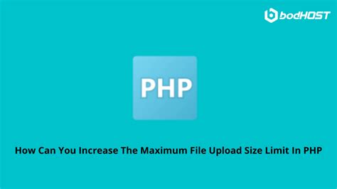 in php how can you increase the maximum file upload size limit