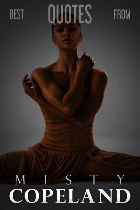 The Best Misty Copeland Quotes Artofit
