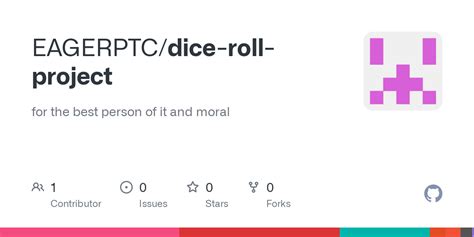 Github Eagerptcdice Roll Project For The Best Person Of It And Moral