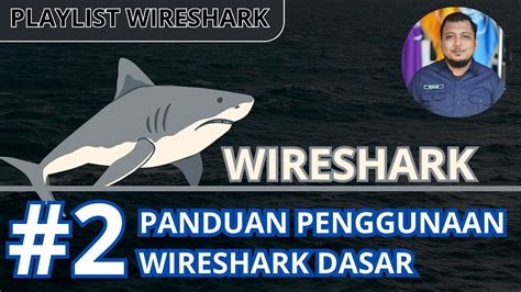 Belajar Wireshark 2 Panduan Penggunaan Wireshark Basic Youtube