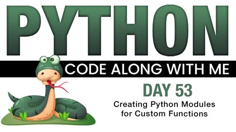 python code with me day 53 creating python modules for custom