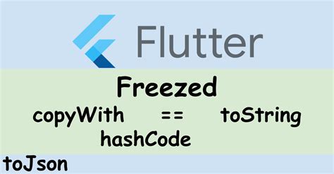 a complete tutorial on flutter freezed with example flutter 51 off