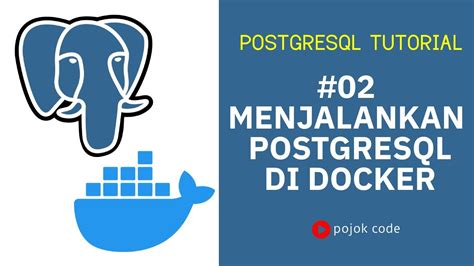 postgresql tutorial 2 mejalankan postgresql di docker youtube