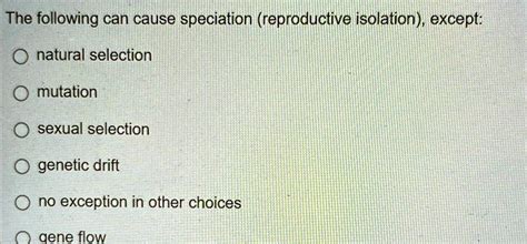 Solved The Following Can Cause Speciation Reproductive Isolation Except Natural Selection