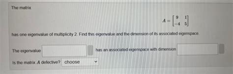 Solved The Matrix A 9−415 Has One Eigenvalue Of