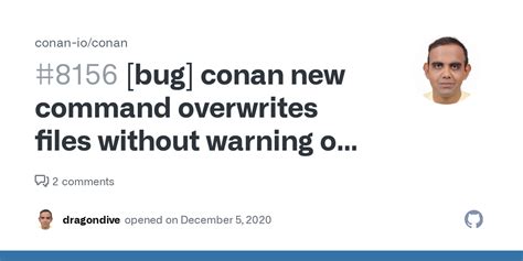 Bug Conan New Command Overwrites Files Without Warning Or