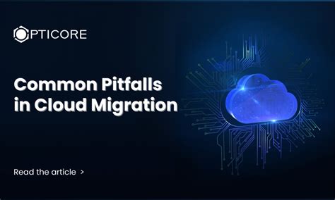 Avoiding Common Pitfalls In Cloud Migration Opticore It London
