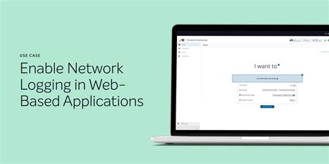 Enable Network Logging In Web Based Applications E