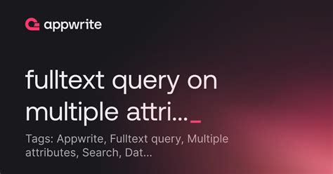 Fulltext Query On Multiple Attributes Threads Appwrite