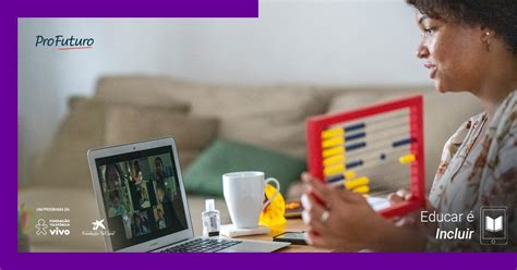 Educar é Incluir Professores Que Transformam Suas Comunidades