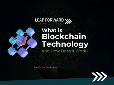 What Is Blockchain Technology And How Does It Work Leap Forward
