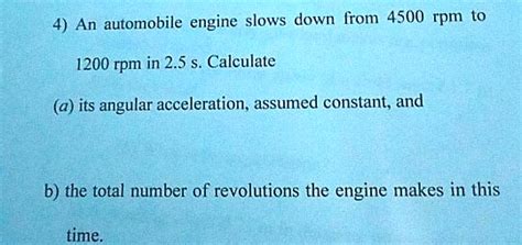 4 an automobile engine slows down from 4500 rpm to 1200 rpm in 2 5 s