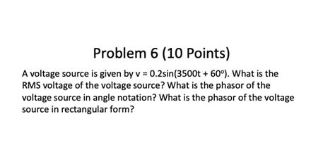 Solved A Voltage Source Is Given By V 0 2sin 3500t 60 What Is