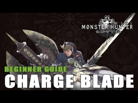 Charge Blade Guide Monster Hunter World Youtube