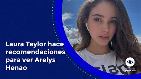 Laura Taylor Revela Dos Factores Clave Para Ver Arelys Henao Aún Queda