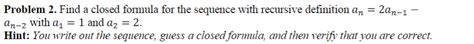 Solved Problem 2 Find A Closed Formula For The Sequence