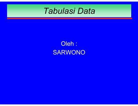 Tabulasi Data Sumber Skala Pengolahan Penyajian