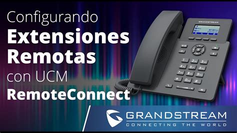 ecosistema ucm6300 configurando extensiones remotas con ucm