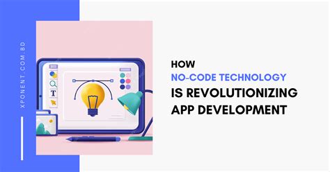 How No Code Technology Is Revolutionizing App Development Xponent